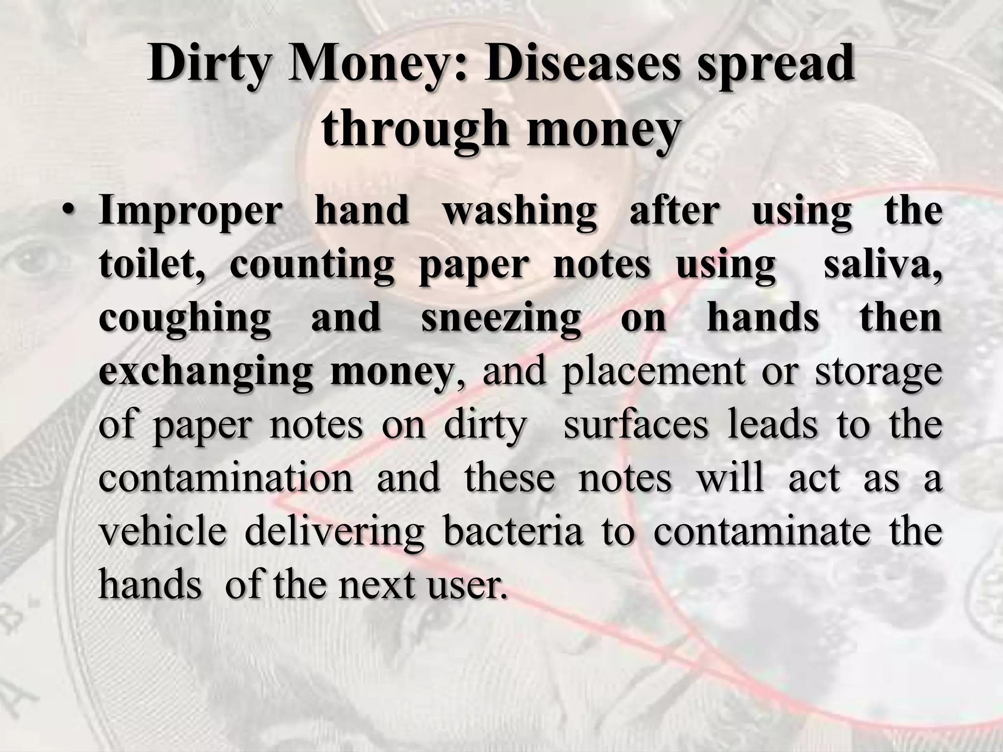 Dirty Money: Diseases spread through money (Currency notes) | PPTX