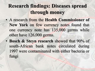 Dirty Money: Diseases spread through money (Currency notes) | PPTX