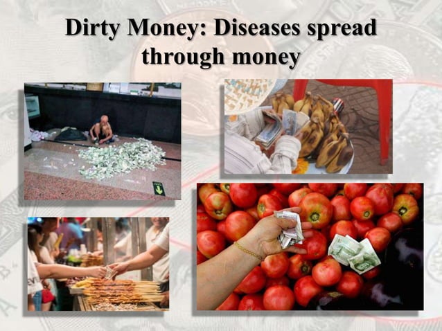 Dirty Money: Diseases spread through money (Currency notes) | PPTX