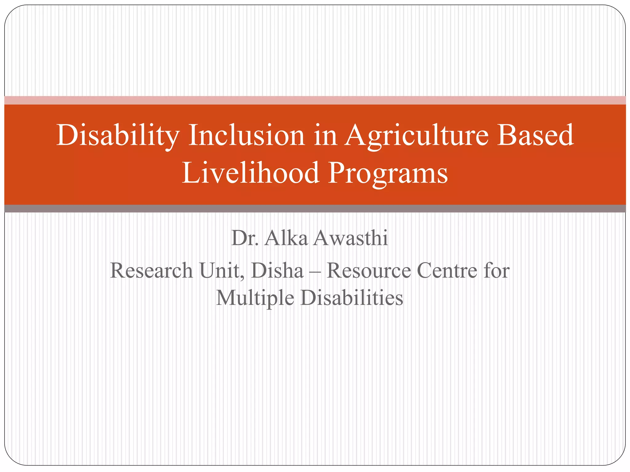 Disability inclusion in agriculture based livelihood programs | PPTX