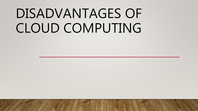 Disadvantages of cloud computing | PPTX | Cloud Computing | Internet
