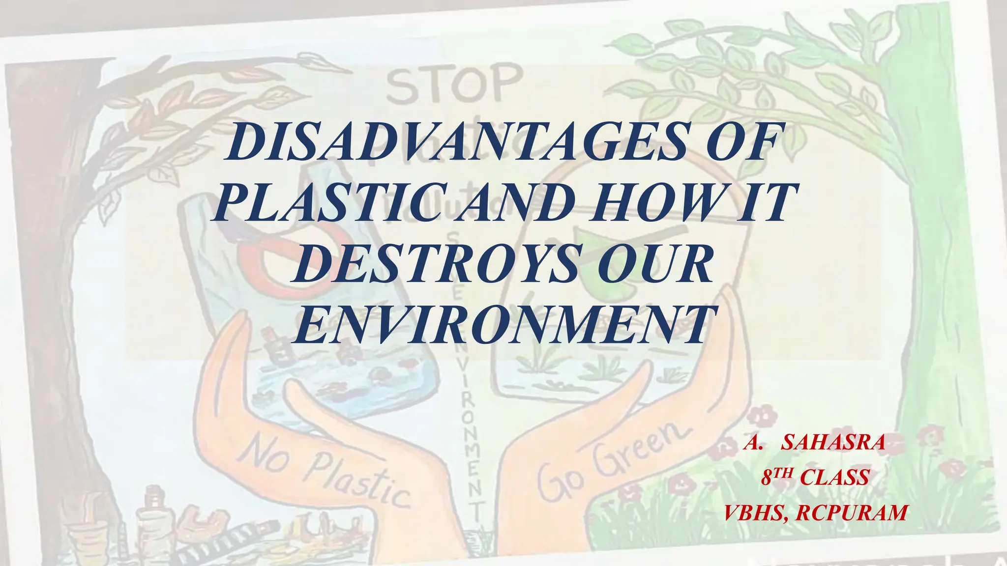 DISADVANTAGES OF PLASTIC AND HOW IT DESTROYS OUR ENVIRONMENT(1).pptx