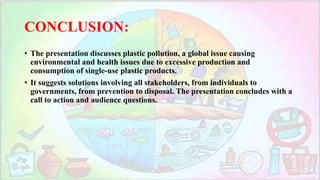 DISADVANTAGES OF PLASTIC AND HOW IT DESTROYS OUR ENVIRONMENT(1).pptx