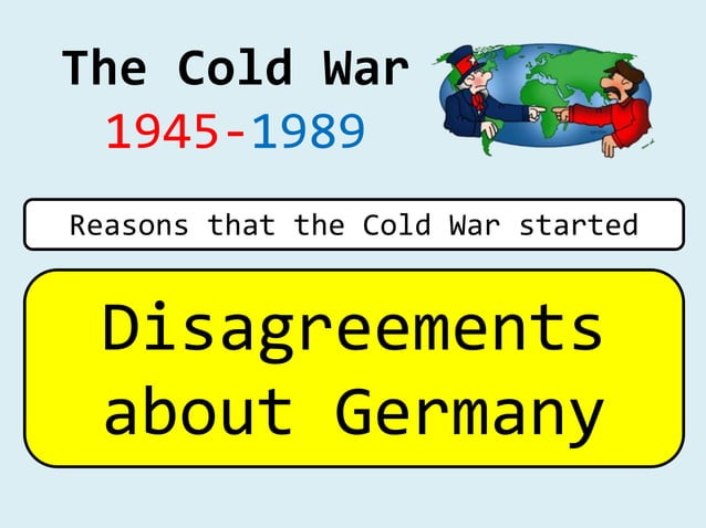 Causes of the Cold War - Disagreements over Germany | PPTX | War and ...