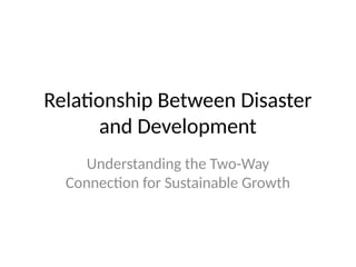 Disaster_and_Development_Relationship.pptx