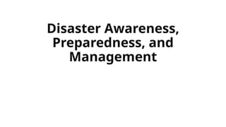 Disaster Awareness, Preparedness, and Management.pptx