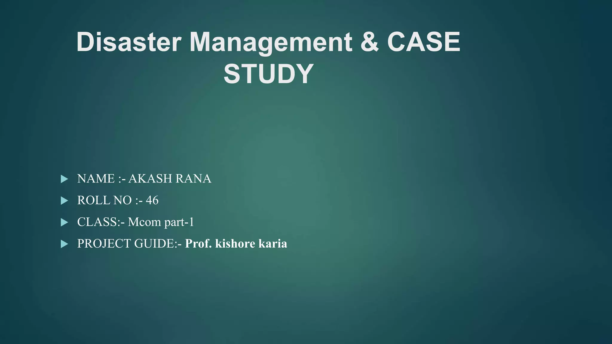 Disaster management and case study ppt | PPTX