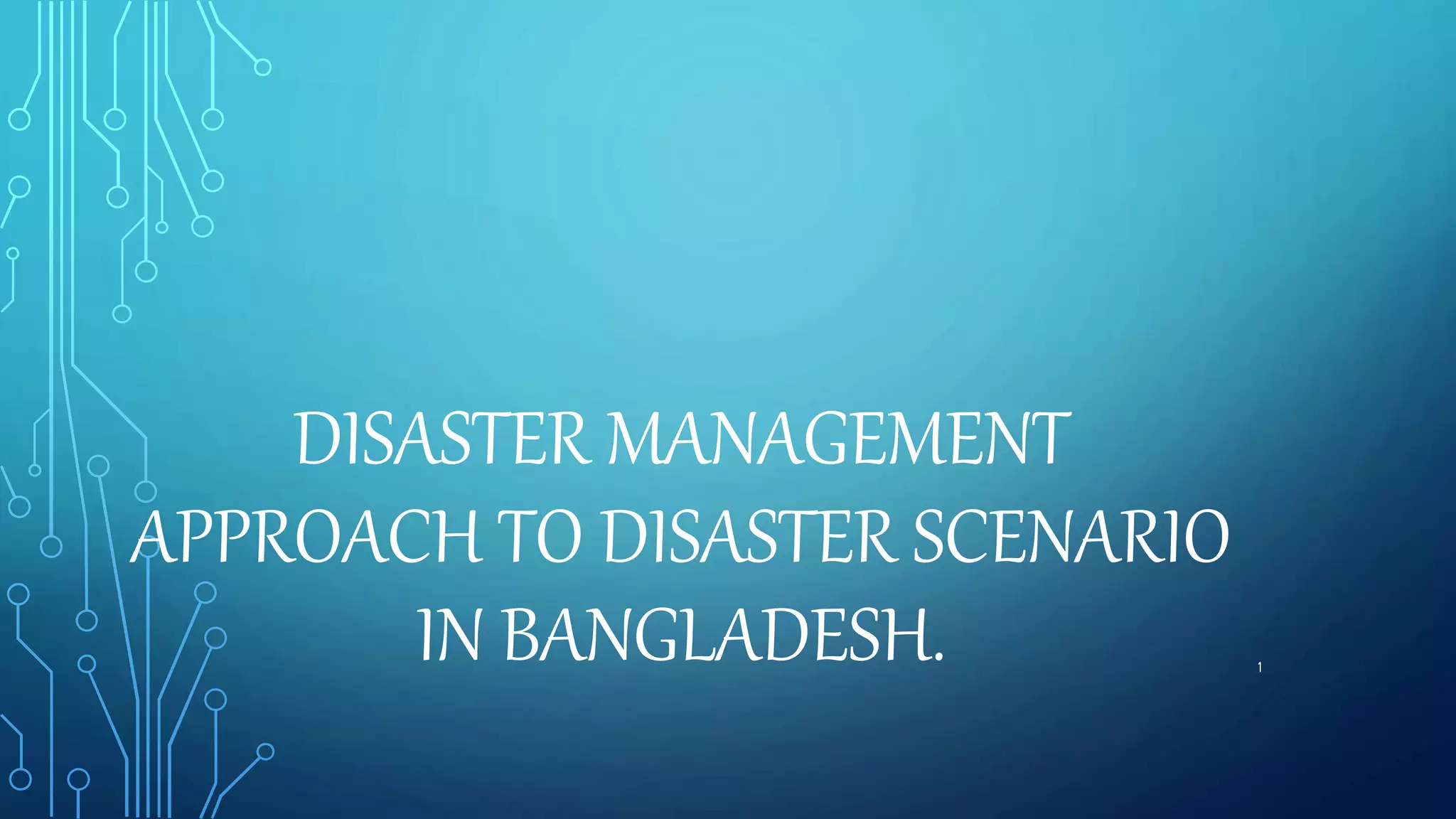 Disaster management approach to disaster scenario in bangladesh | PPT