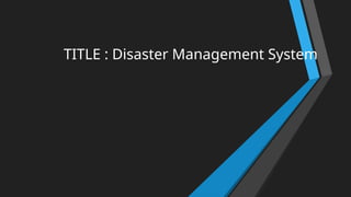 Disaster Management System project idea.pptx