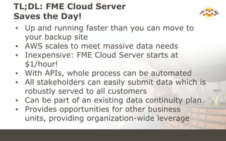 Disaster Recovery in GIS: FME Cloud Server Saves the Day | PPTX
