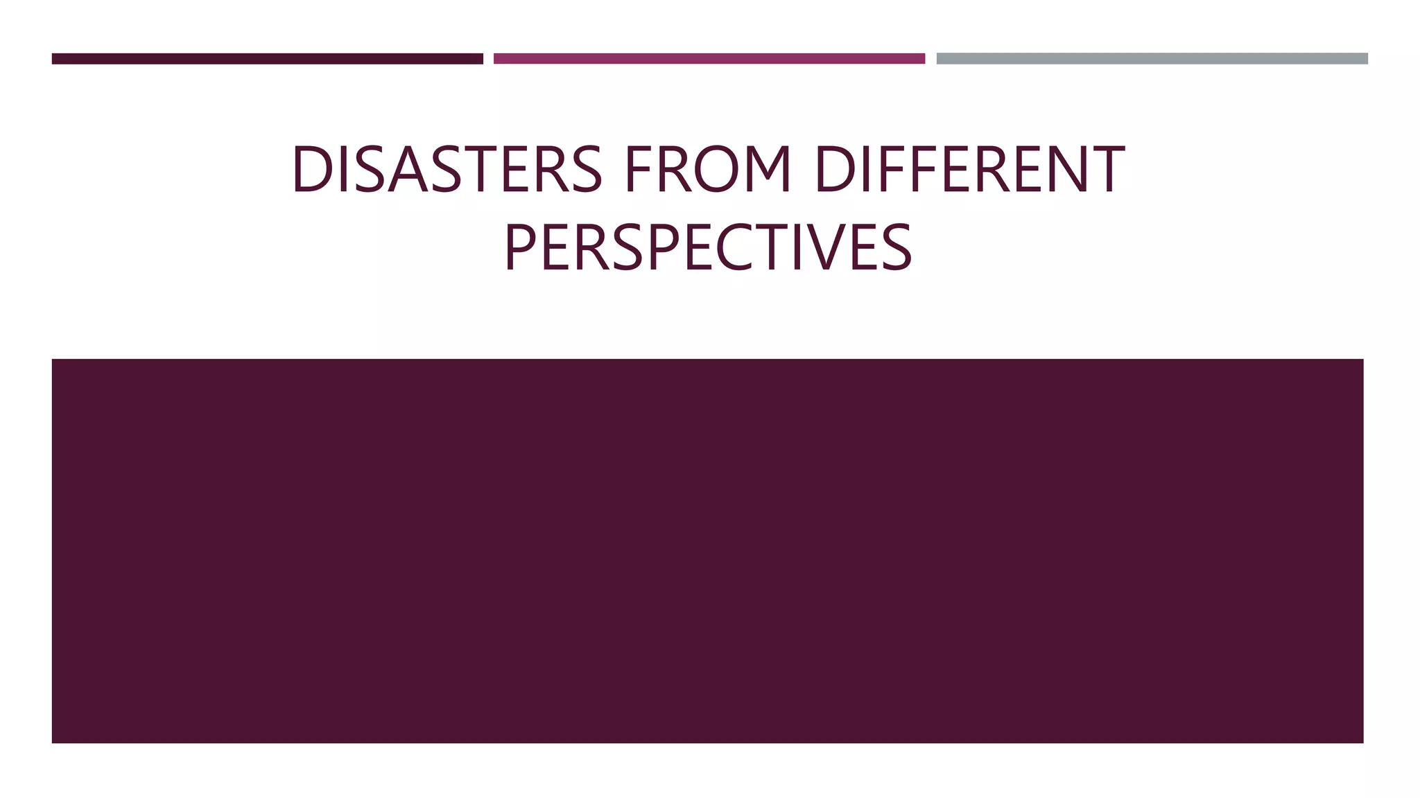 Disasters from Different Perspectives.pptx