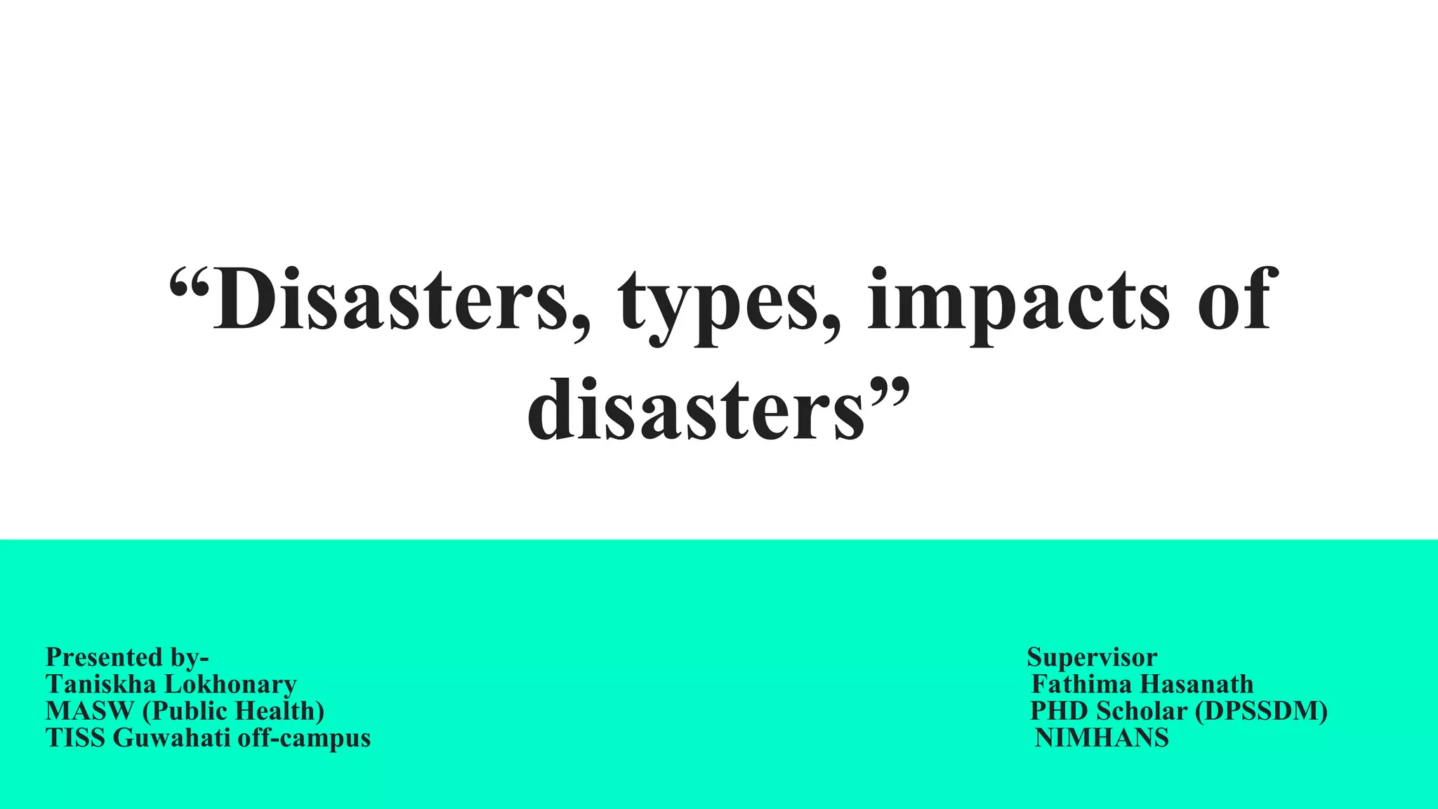 “Disasters, types, impacts of disasters”.pptx