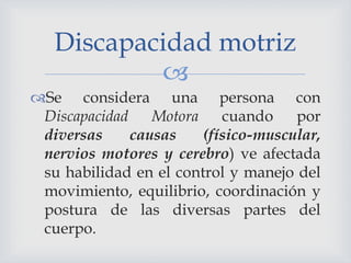 Discapacidades Físicas 1 Motriz especificaciones.pptx