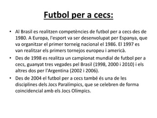 Discapacitats: Futbol per a cecs | PPTX