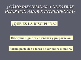 Disciplina Con Amor E Inteligencia Psi Luis Eduardo Baltazar Arias | PPT
