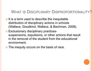 Disciplinary disproportionality 2013 | PPTX