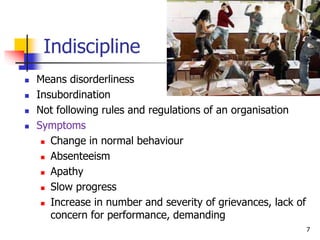 discipline can be self control by which an employee bring his behaviour ...