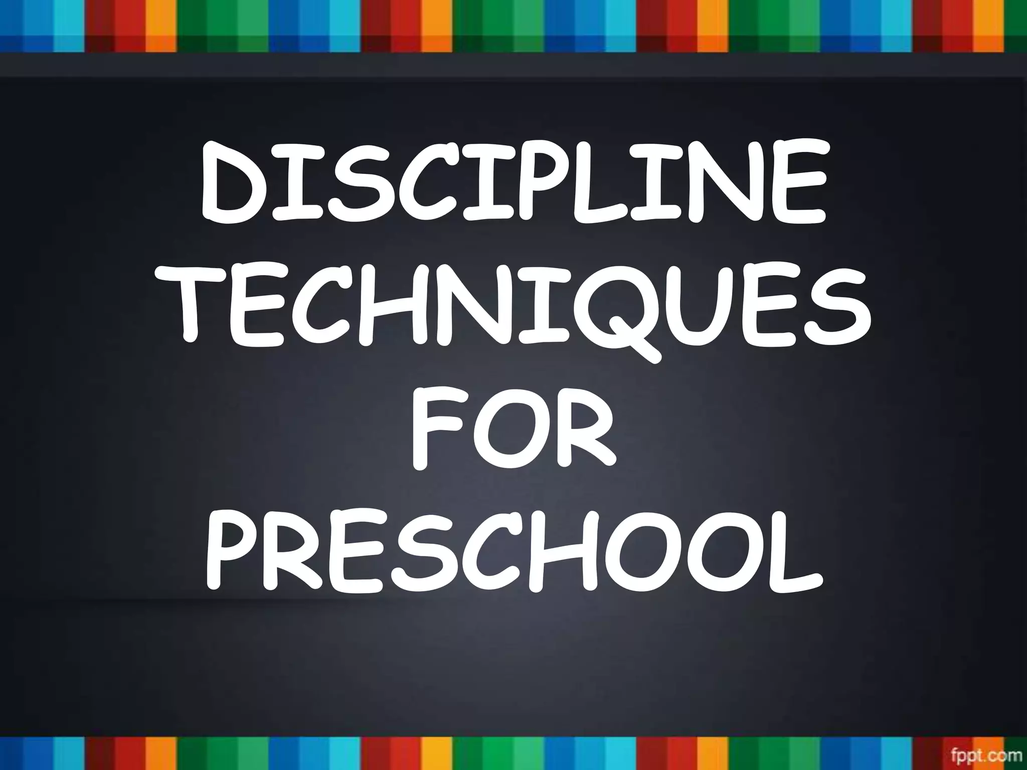 Discipline Techniques for Preschool Classroom | PPTX