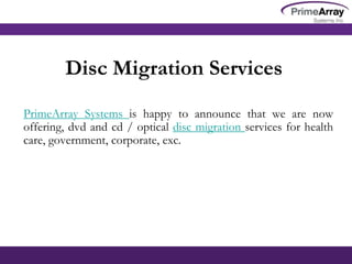 Disc Migration Services : CD DVD Migration - PrimeArray Systems, Inc ...