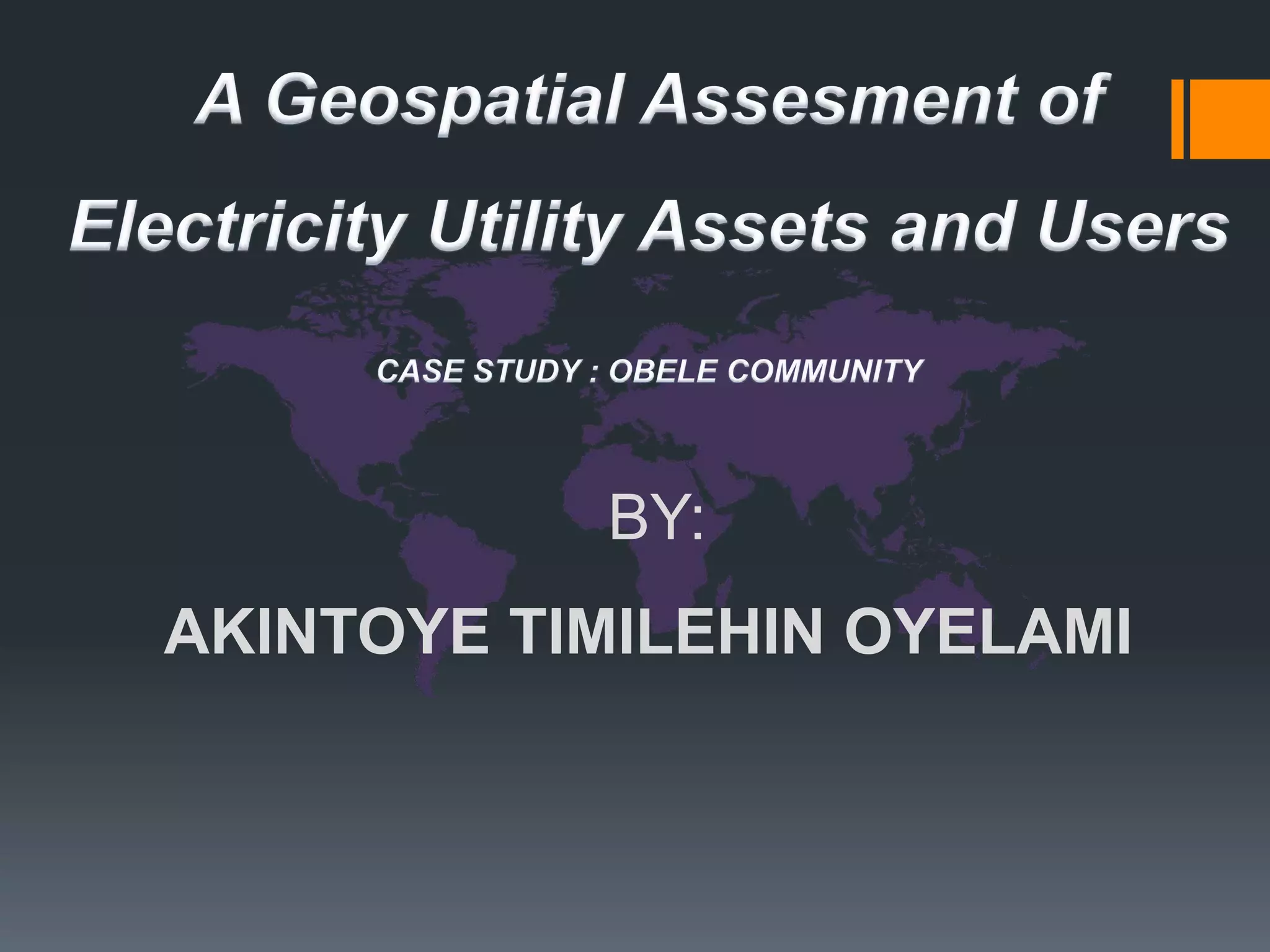 A Geo-spatial Assessment of Electricity Utility Assets and Users | PPT