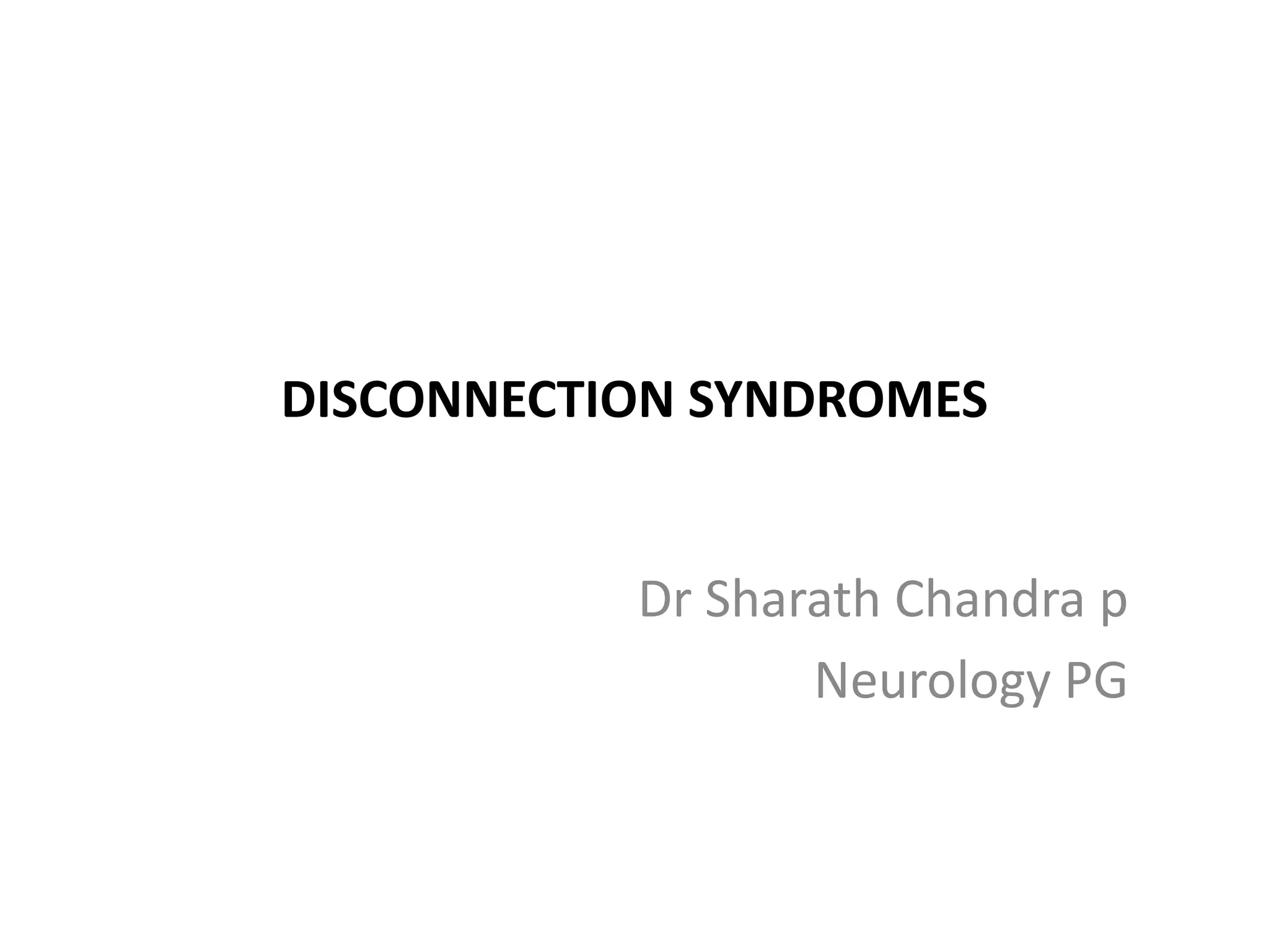 Disconnection syndromes sharath | PPTX