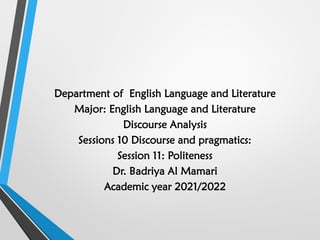 Discourse analysis session 10 and 11 _ 05_12_2021 Pragmatics and discourse and Politeness.pdf