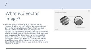 Discover – Difference Between Raster Image & Vector Image.pptx