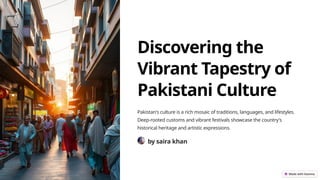 Discovering-the-Vibrant-Tapestry-of-Pakistani-Culture.pptx