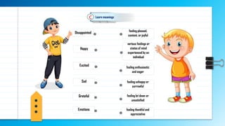 DISCOVERING FEELINGS How do you feel? What are you feeling? How do you ...