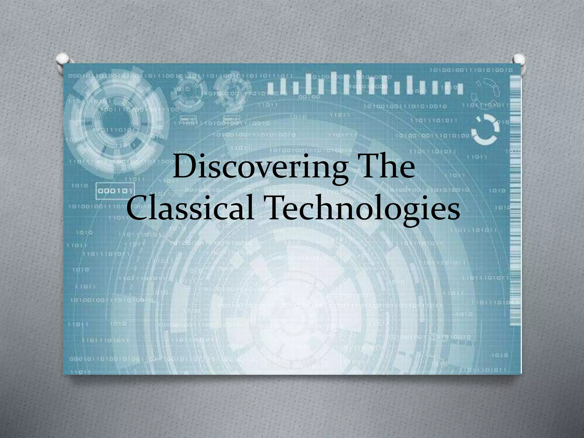 Discovering the classical technologies | PPT