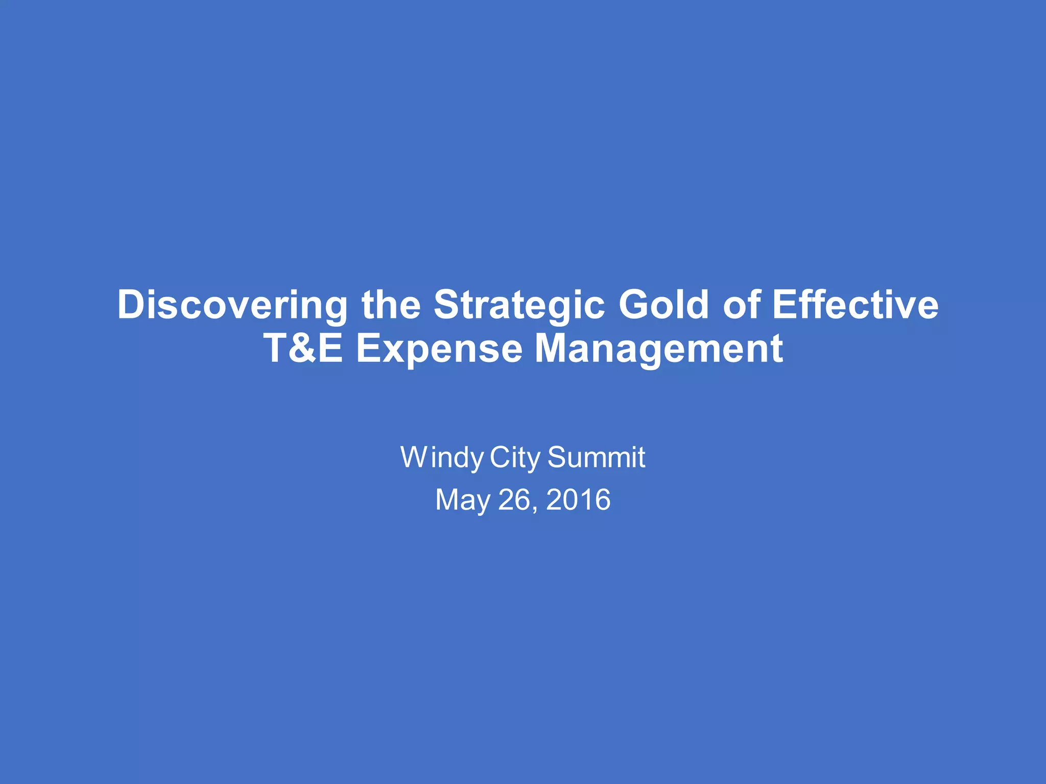Discovering the Strategic Gold of Effective T&E Expense Management | PPT