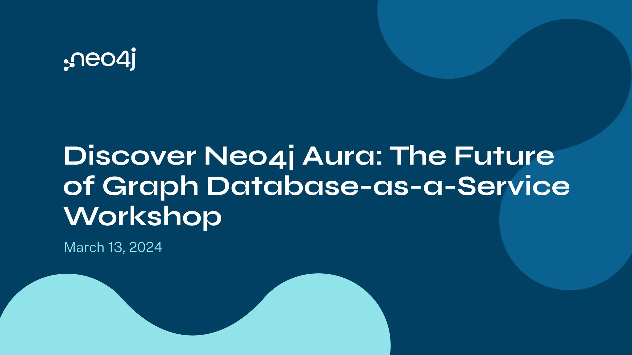 Discover Neo4j Aura_ The Future of Graph Database-as-a-Service Workshop_3.13.24