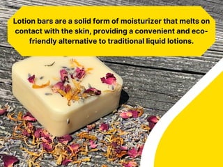 Discover the Benefits of Handcrafted Lotion Bars for Natural Skincare | PPT