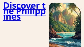 Discover the Philippines - Choose Philippines.pptx