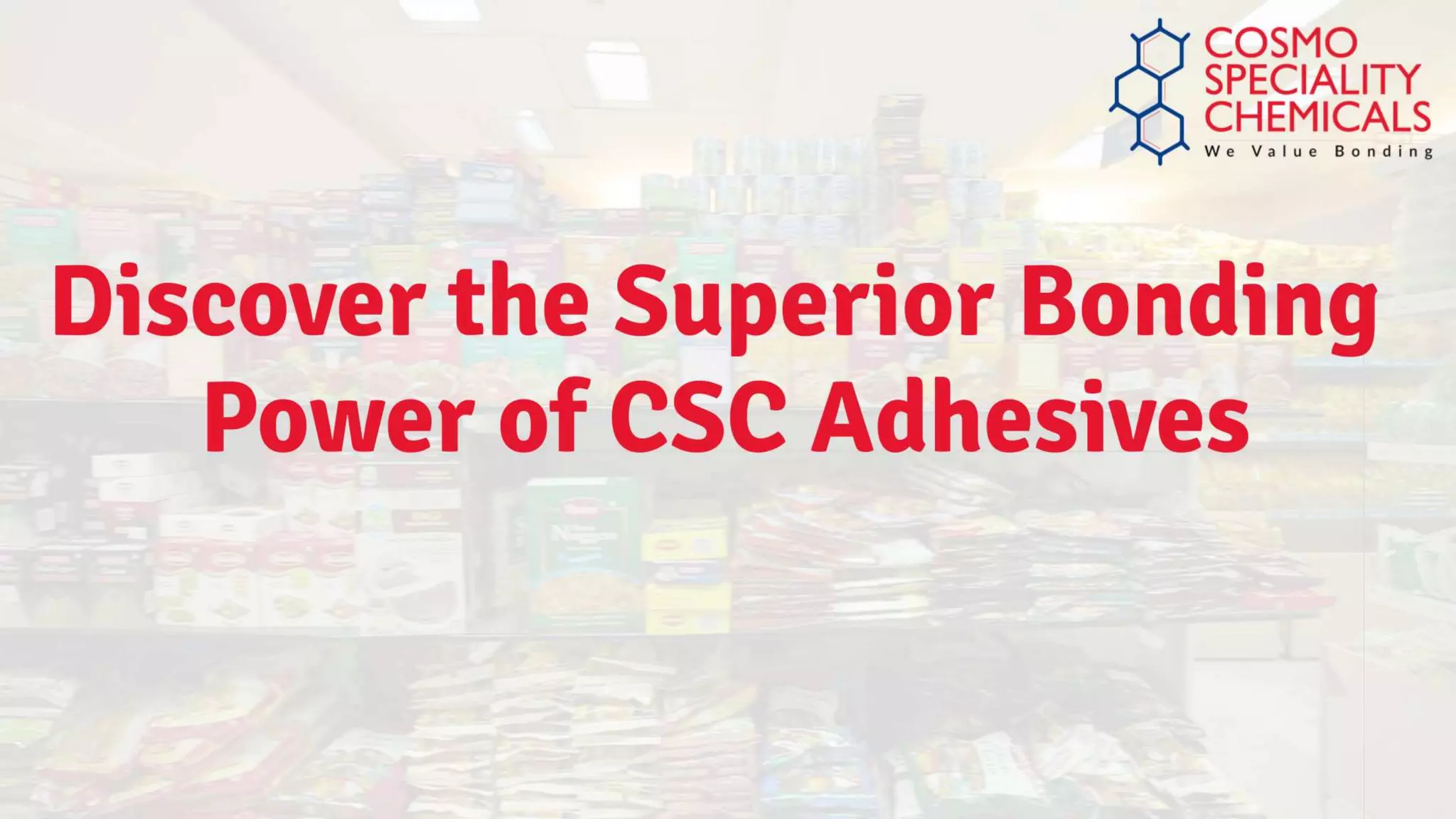 Discover The Superior Bonding Power Of CSC Adhesives PPT.pptx