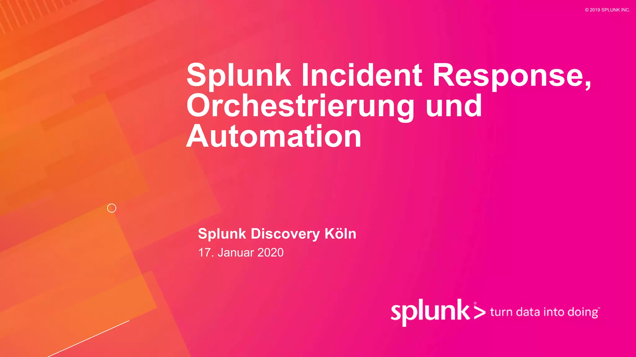 Splunk Discovery Köln - 17-01-2020 - Accelerate Incident Response | PPTX