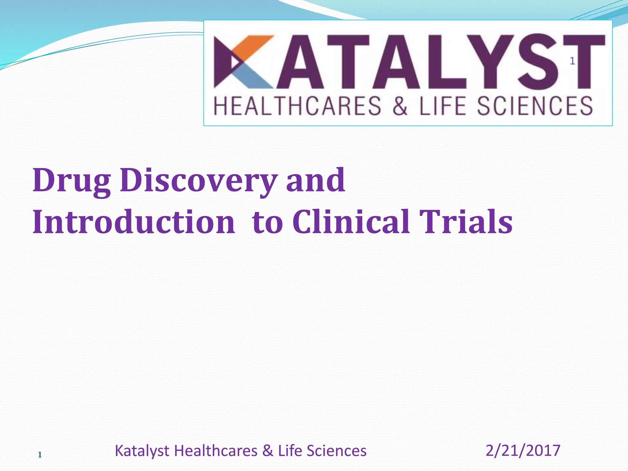 Discovery of Drug and Introduction to Clinical Trial_Katalyst HLS | PPT