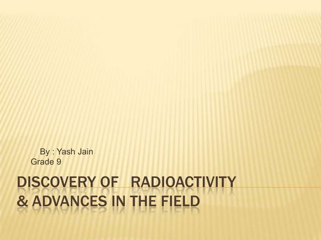 Discovery of radioactivity | PPTX