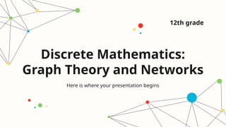 Discrete Mathematics_ Graph Theory and Networks - 12th Grade by ...