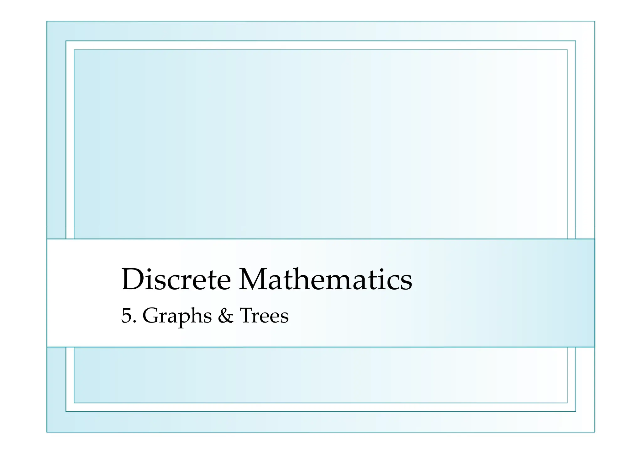 Discrete Mathematics – Graphs and Trees.pdf