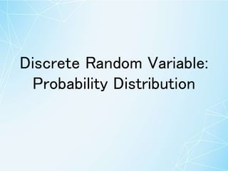 Discrete Random Variable (Probability Distribution) | PPTX