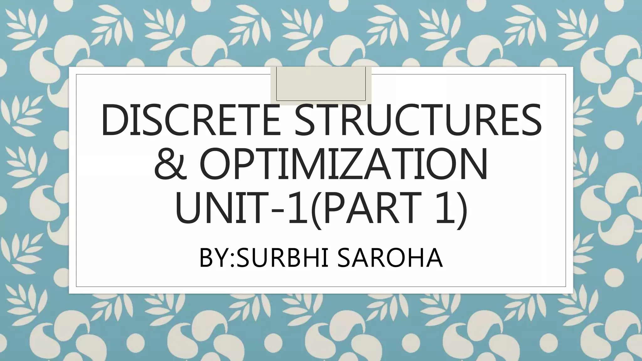 Discrete structures & optimization unit 1 | PPTX