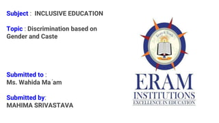 DISCRIMINATION BASED ON GENDER AND CASTE.pptx