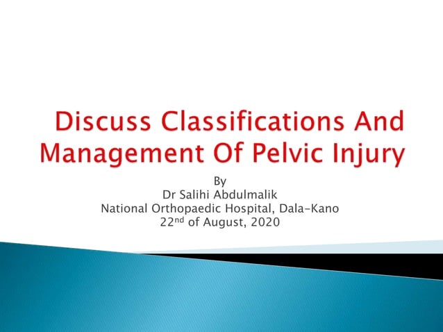 Discuss classifications and management of pelvic injury | PPT
