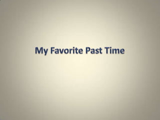 My Favorite Past Time | PPT
