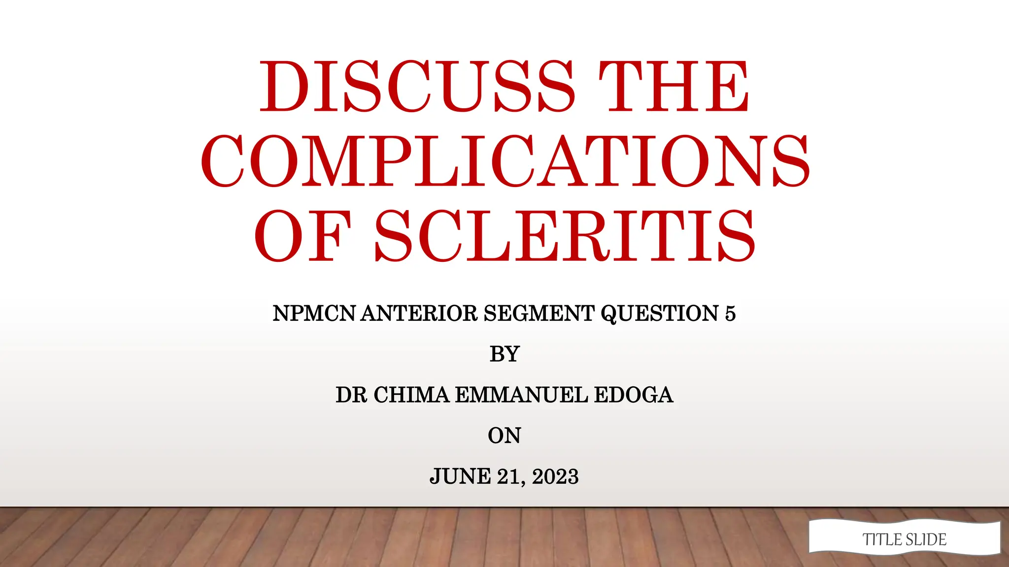 DISCUSS THE COMPLICATIONS OF SCLERITIS.pptx