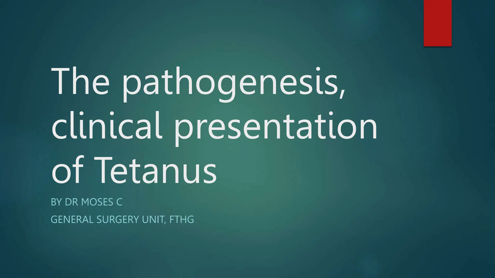 DISCUSS THE PATHOGENESIS,CLINICAL PRESENTATION OF TETANUS.ADD A NOTE ON ...