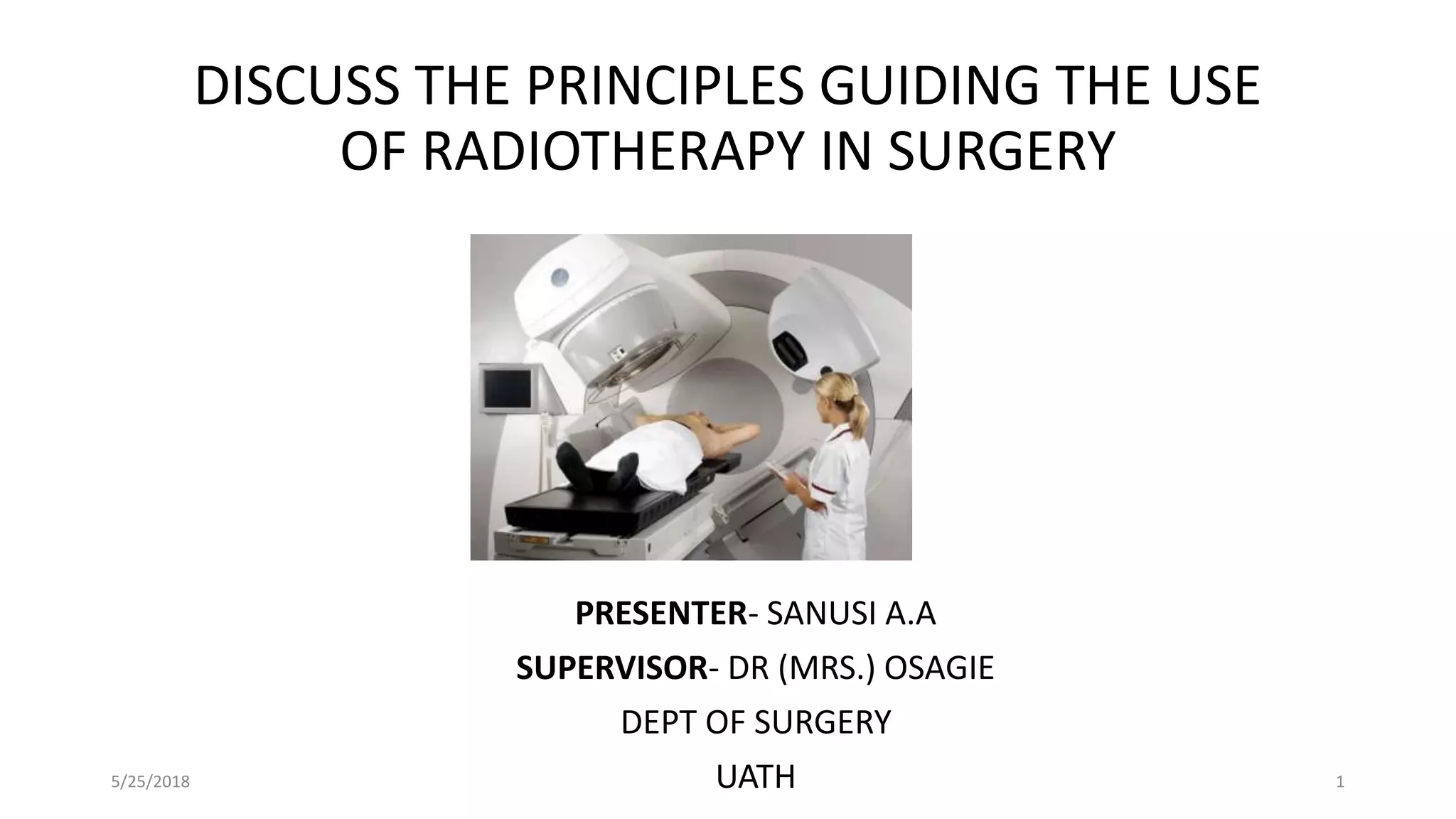 Discuss the principles guiding the use of radiotherapy in surgery ...