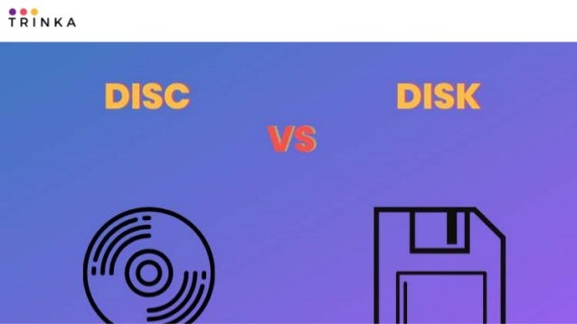 Disc Vs. Disk- What Is The Difference? | PPTX