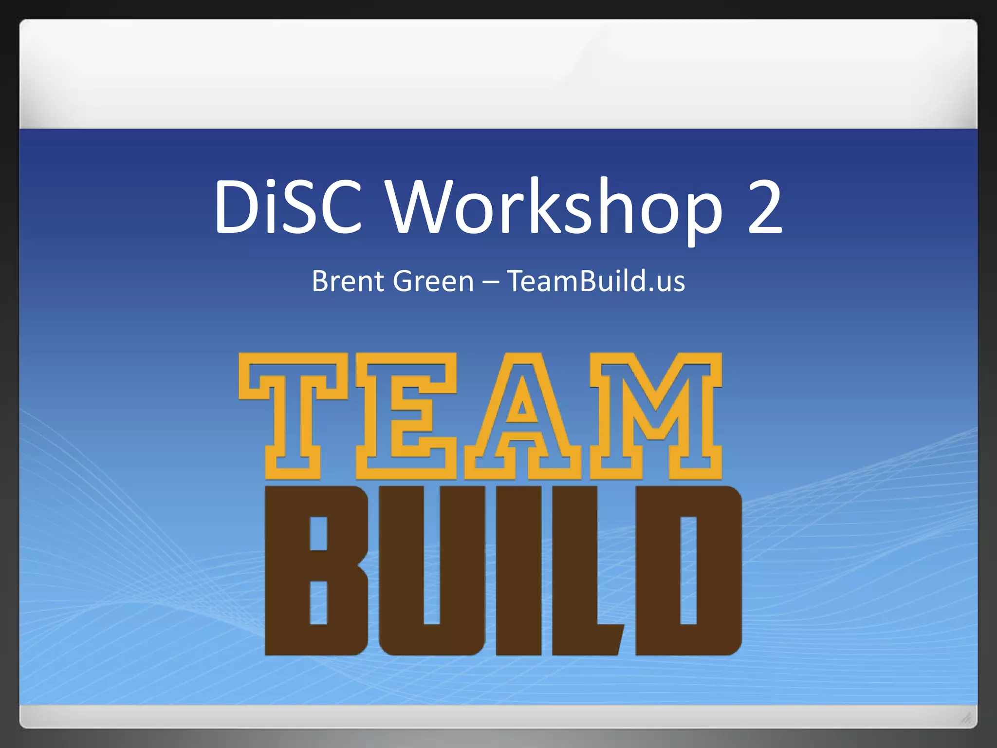 Disc Workshop 2 for Teambuild | PPTX